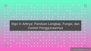 Sign In Artinya: Panduan Lengkap, Fungsi, dan Contoh Penggunaannya